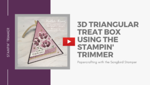 How to make a 3D triangular box… - The Songbird Stamper